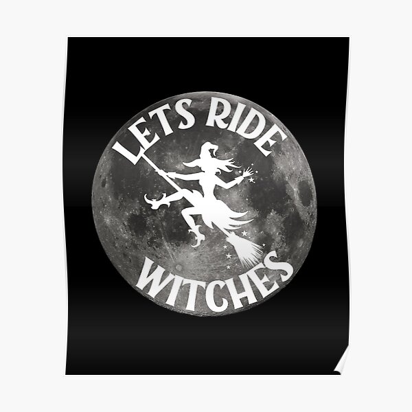 " LETS RIDE WITCHES" Poster for Sale by Affyboss6 | Redbubble