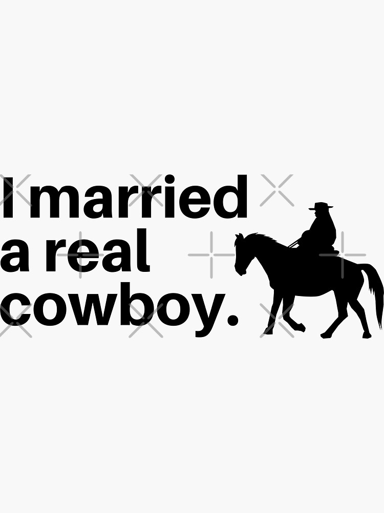 "I married a real cowboy" Sticker for Sale by Illustraland | Redbubble