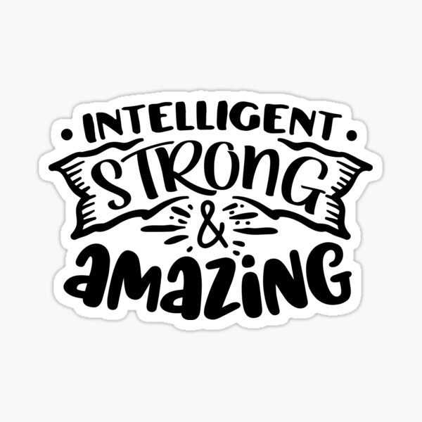 "Intelligent strong and amazing" Sticker for Sale by MyGalaxyy | Redbubble