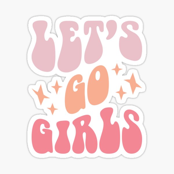 "let’s go girls" Sticker for Sale by Fatihatoon | Redbubble