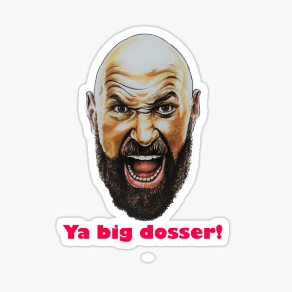 "Tyson Fury, Fan art / Illustration - "Ya Big Dosser!"" Sticker for ...