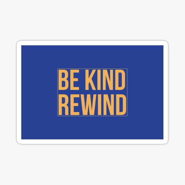 "BE KIND REWIND" Sticker for Sale by HeyKCU | Redbubble