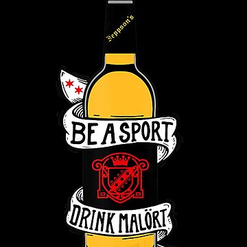 "Be A Sport Drink Malort, Team Malort Alcohol Liquor" Sticker for Sale ...
