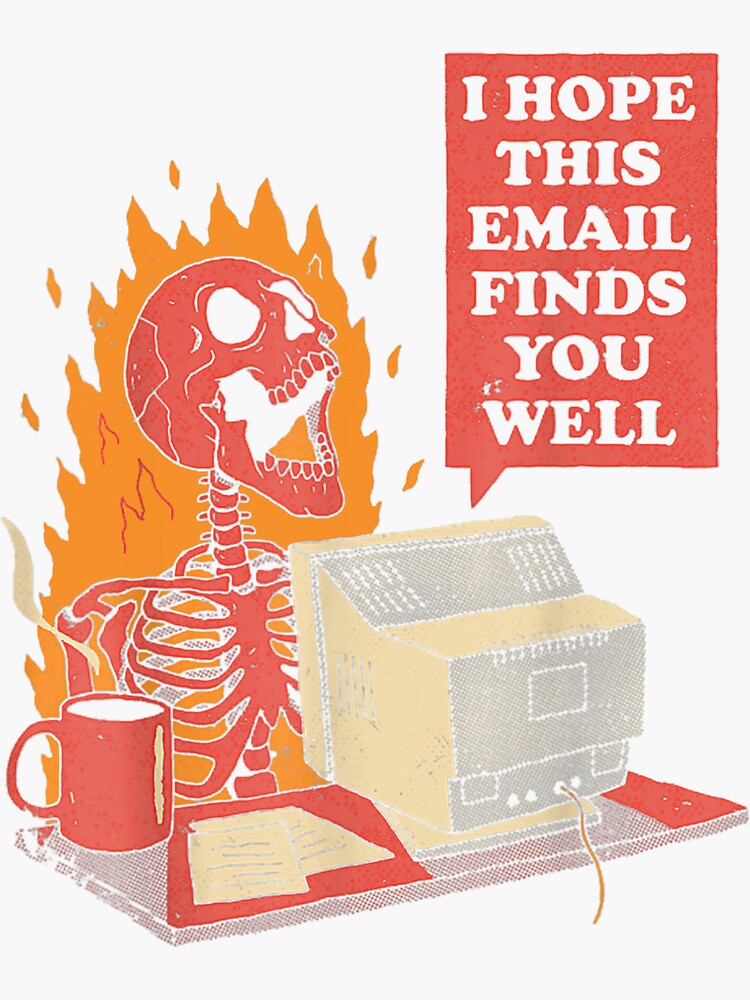 "I Hope This Email Finds You Well Funny Skeleton" Sticker for Sale by ...
