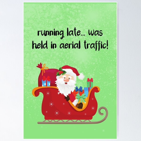 "Santa Claus Funny Christmas Meme- Running Late for Gifts" Poster for ...