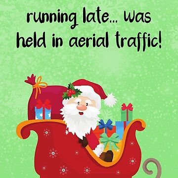 "Santa Claus Funny Christmas Meme- Running Late for Gifts" Art Print ...