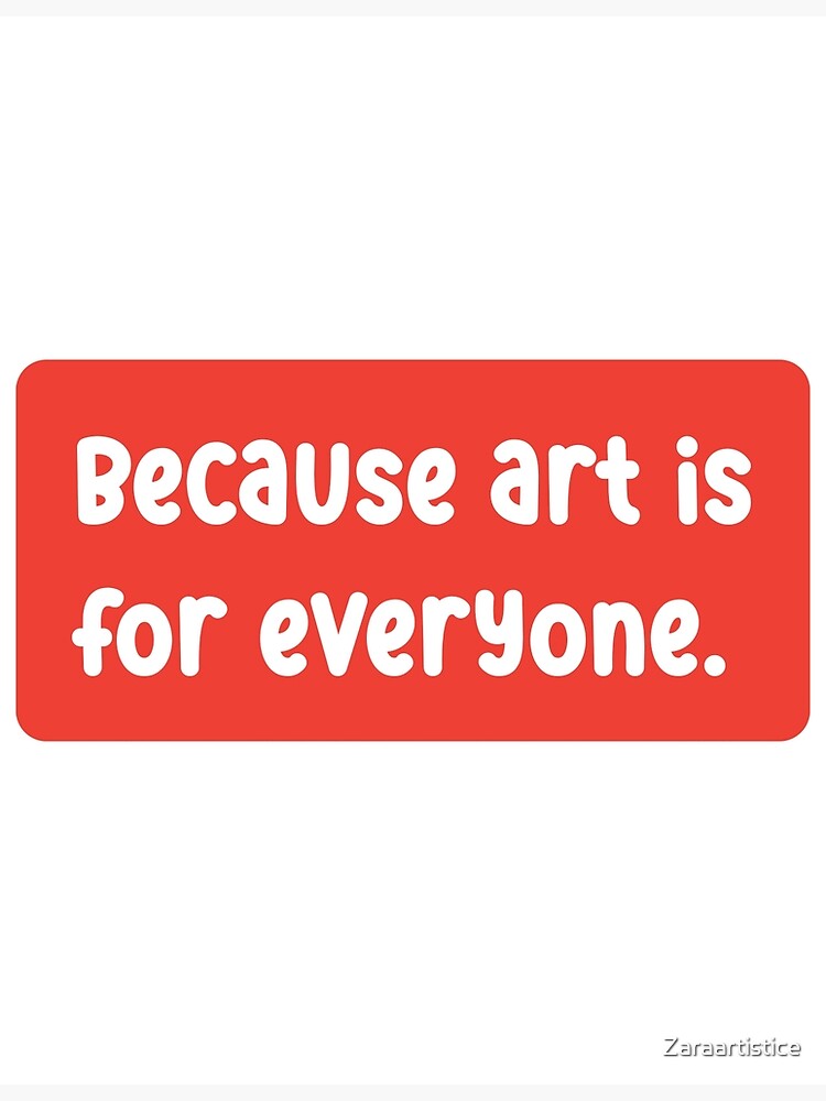 "Because art is for everyone | Motivational Quote Him/her " Poster for ...