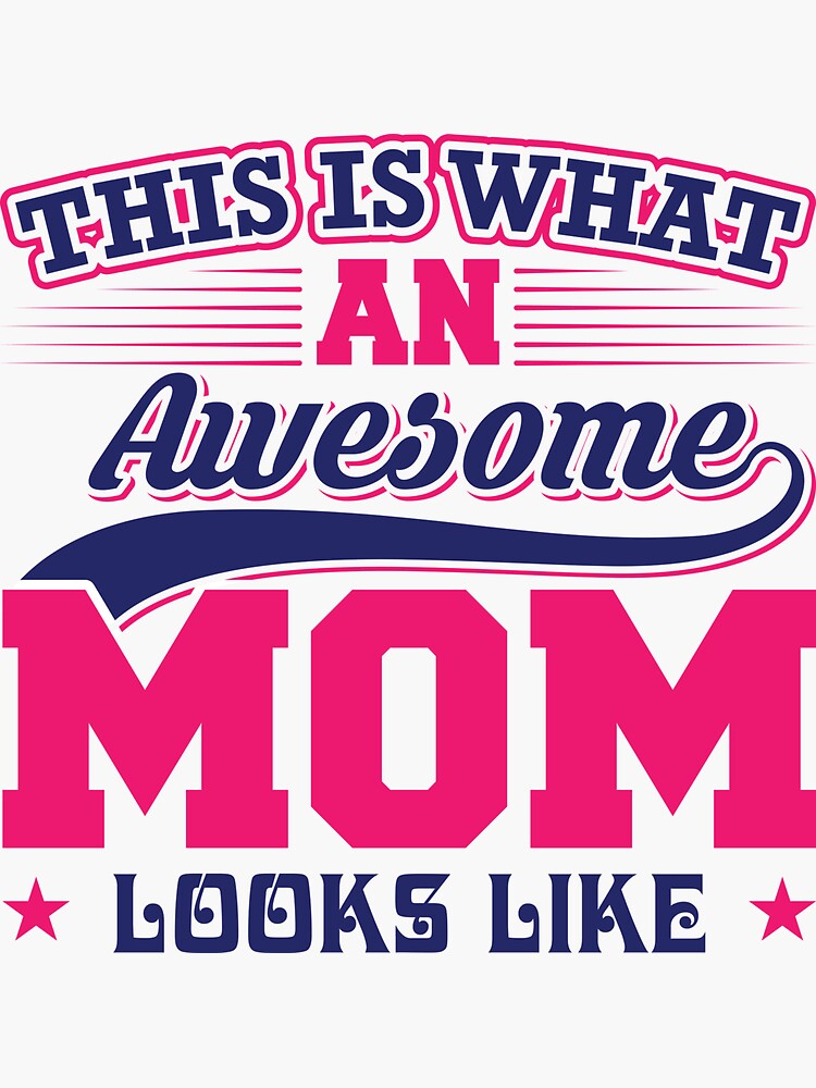 This Is What An Awesome Mom Looks Like Sticker For Sale By Azadkazm