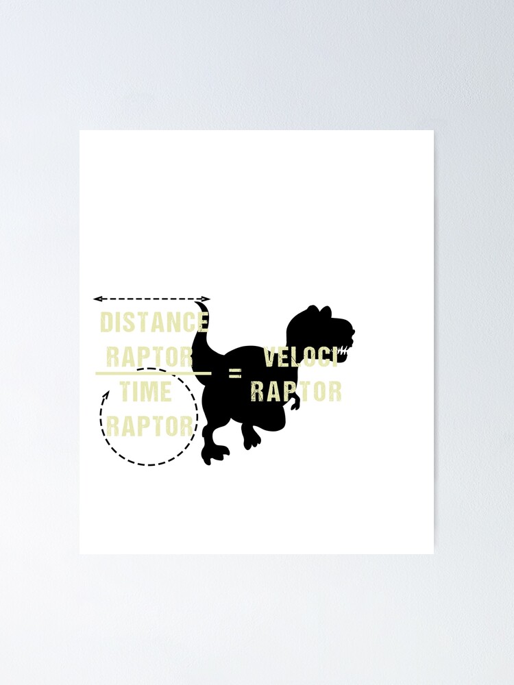 "distance raptor / time raptor = veloci raptor , Velociraptor Math ...