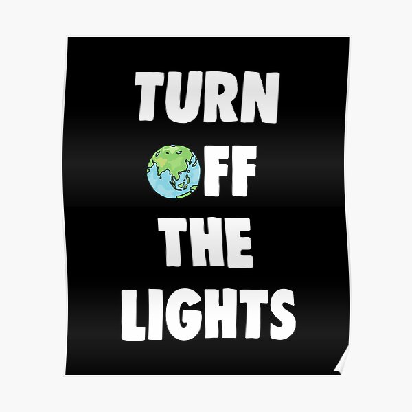 "Save Energy Turn Off The Lights and Electricity" Poster for Sale by ...