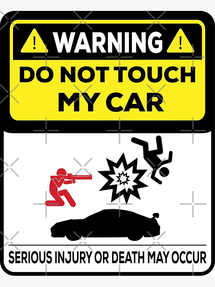 "Do Not Touch My Car" Art Print for Sale by ElseWorldDesign | Redbubble