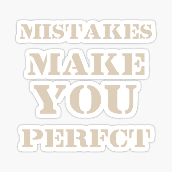 " MISTAKES MAKE YOU PERFECT" Sticker for Sale by Sanaenait | Redbubble