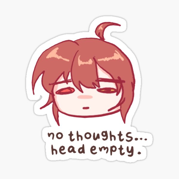 "no thoughts head empty sticker anime" Sticker for Sale by Jiullia ...