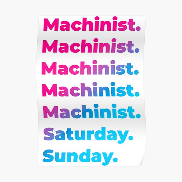 "Machinist work week" Poster for Sale by SVPOD | Redbubble