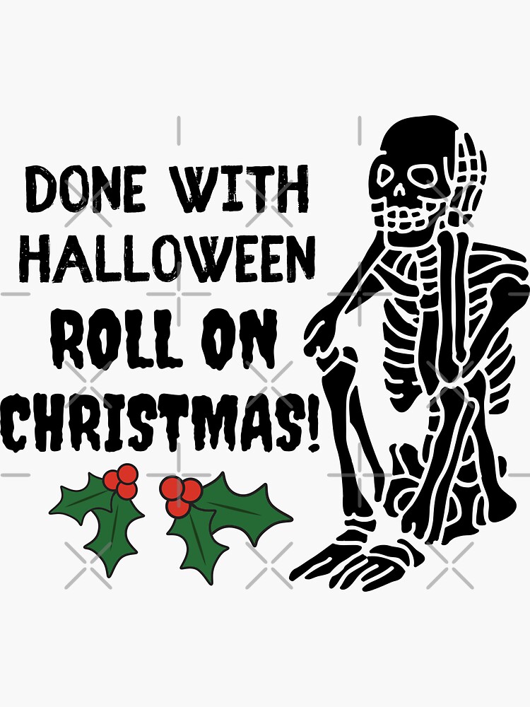 "Done with Halloween.. Roll on Christmas, a humorous design of a bored ...