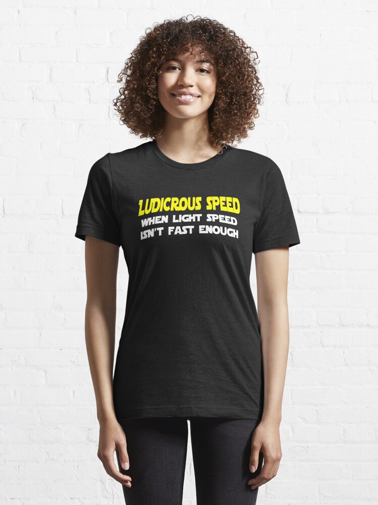 "Ludicrous Speed" T-shirt for Sale by everything-shop | Redbubble ...