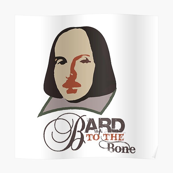 "Bard to the Bone Version 3" Poster for Sale by incognitagal | Redbubble