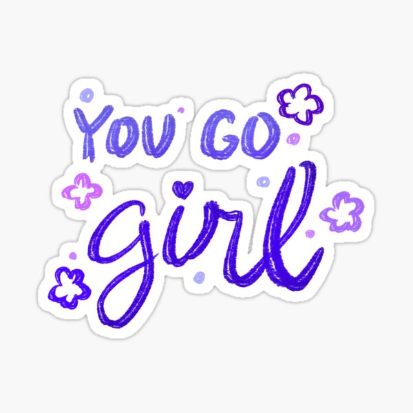 "You Go Girl" Sticker for Sale by silkystarlight | Redbubble