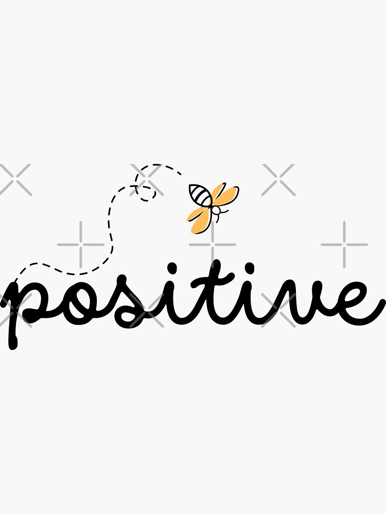 "be positive " Sticker for Sale by satiny-sheen | Redbubble