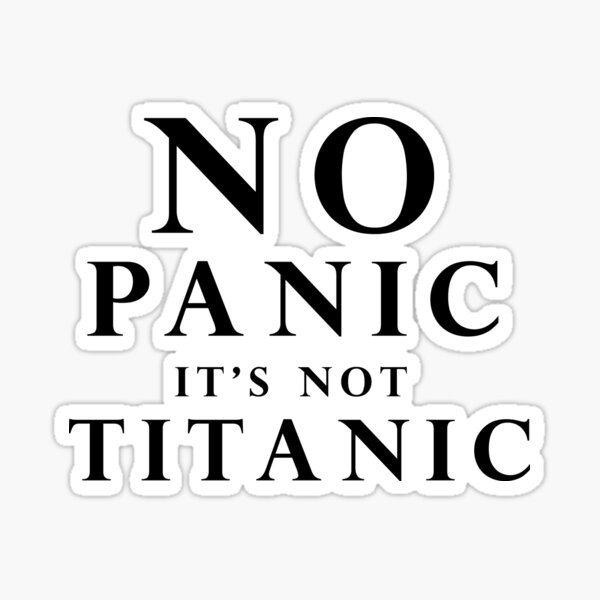 "no panic it's not titanic" Sticker for Sale by gmstockstudio | Redbubble