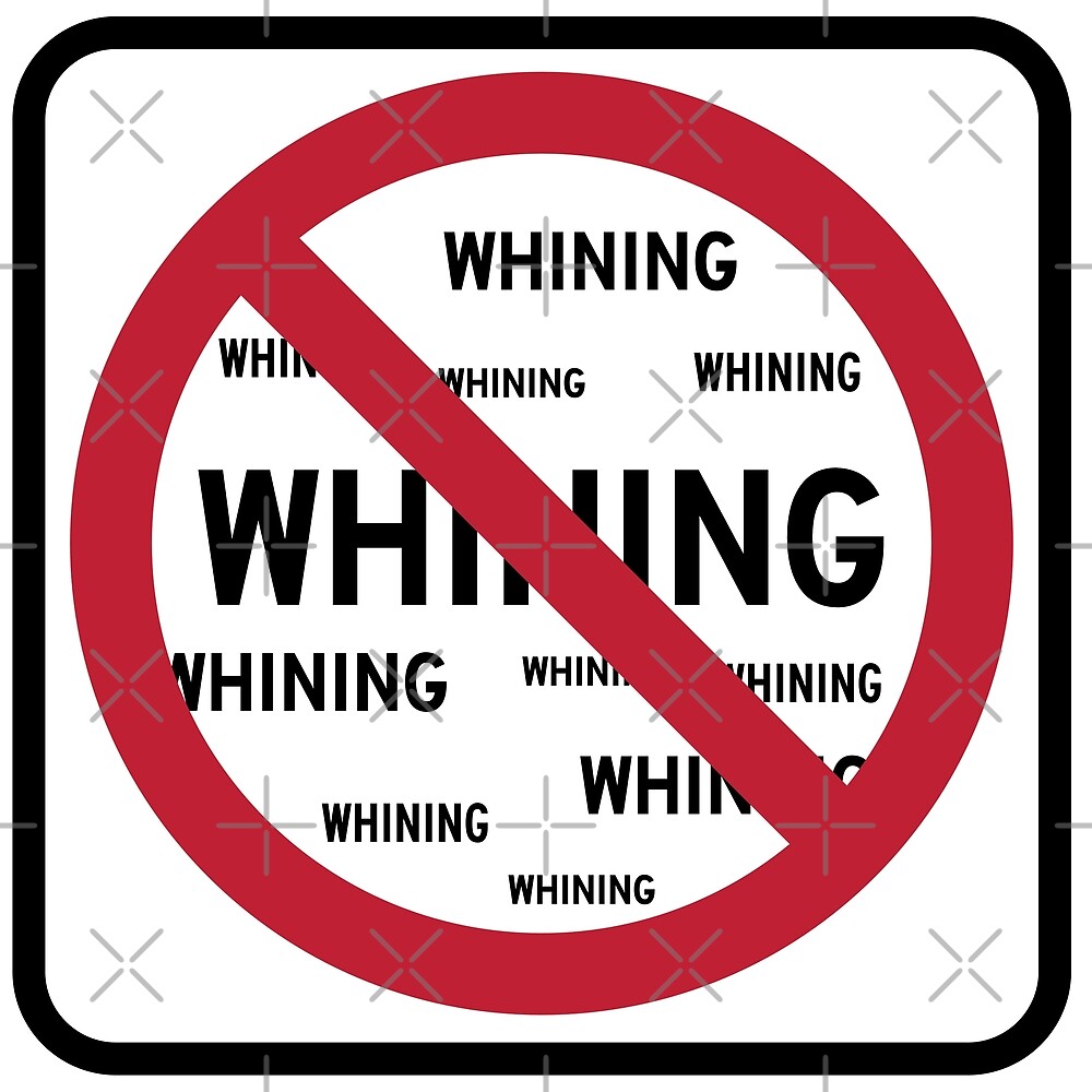 "No Whining" by TARDISRepairman | Redbubble