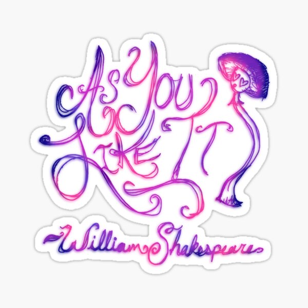 "As You Like It" Sticker for Sale by nightinsomniac | Redbubble