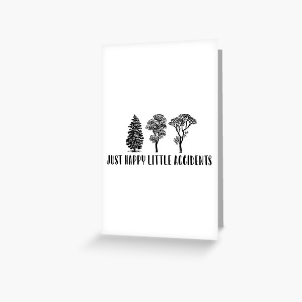 "Just happy little accidents " Greeting Card for Sale by DariusBailey ...