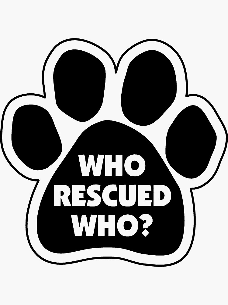 "WHO RESCUED WHO?" Sticker for Sale by mgcreatives | Redbubble