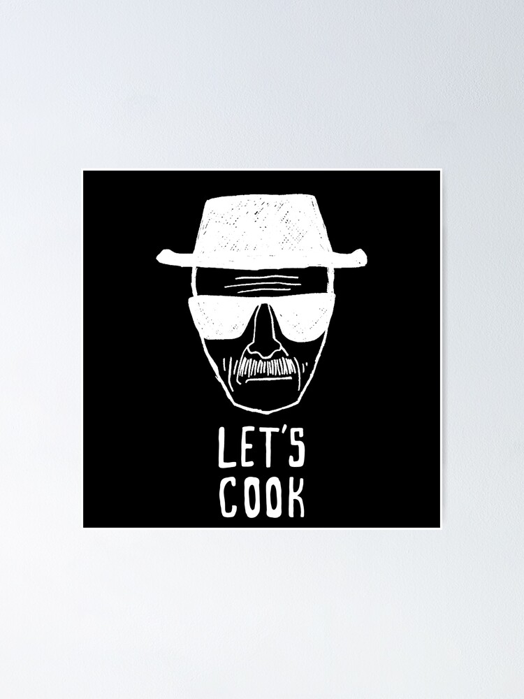 "Breaking Bad Let's Cook" Poster for Sale by JabaDesigned | Redbubble