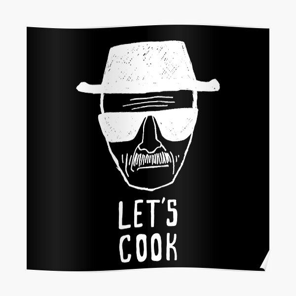 "Breaking Bad Let's Cook" Poster for Sale by JabaDesigned | Redbubble