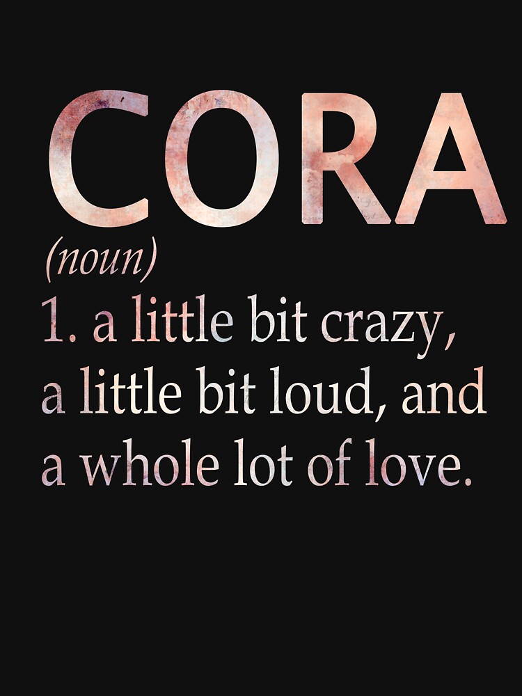 "Cora Girl Name Definition" T-shirt for Sale by Reggiewaz | Redbubble ...