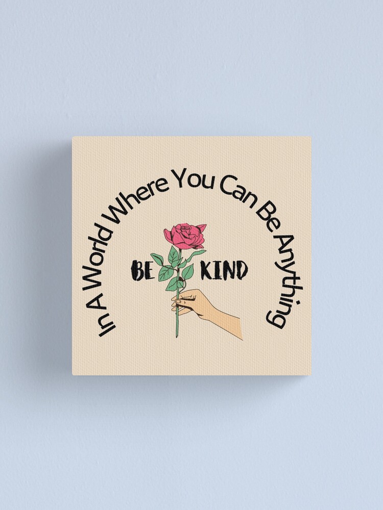"In a world where you can be anything be kind SVG, kindness SVG, Rose ...