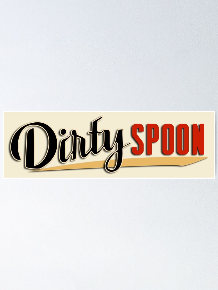 "Dirty Spoon Logo" Poster for Sale by BoyFaithnomore | Redbubble