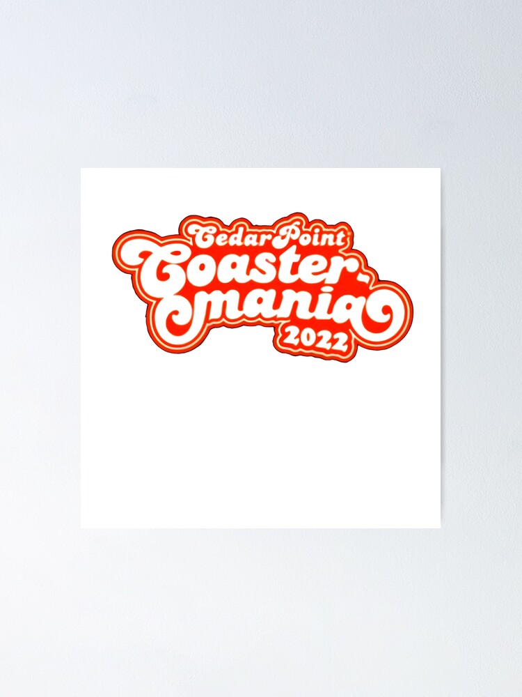 "Cedar point coaster mania 2022 shirt" Poster for Sale by MrTeeheat1 ...