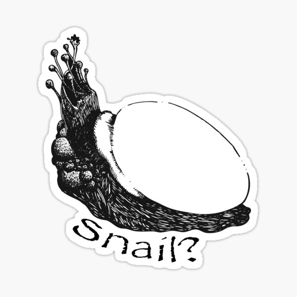 "Snail?" Sticker for Sale by machuul | Redbubble