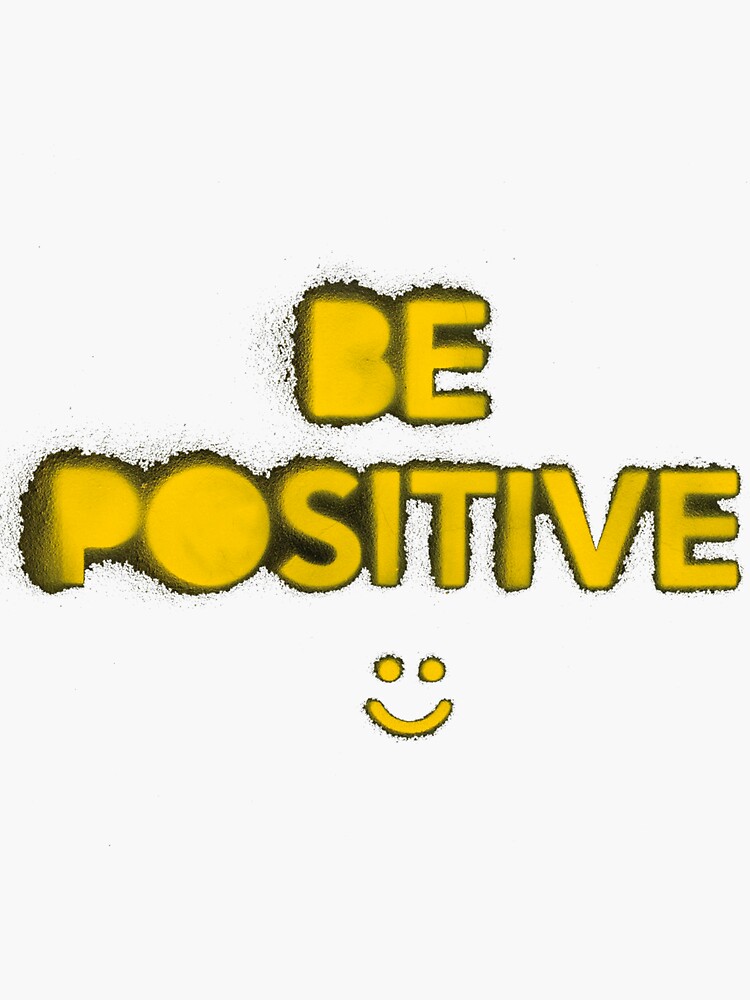 "Be positive " Sticker for Sale by SomethingDsign | Redbubble