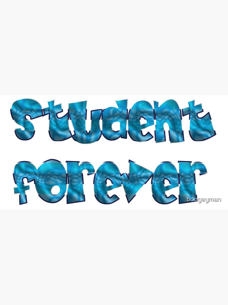 "Student forever" Poster by boogeyman | Redbubble