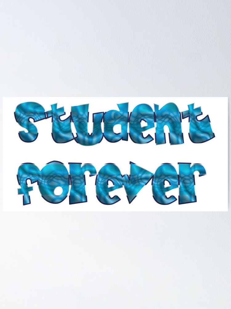 "Student forever" Poster by boogeyman | Redbubble
