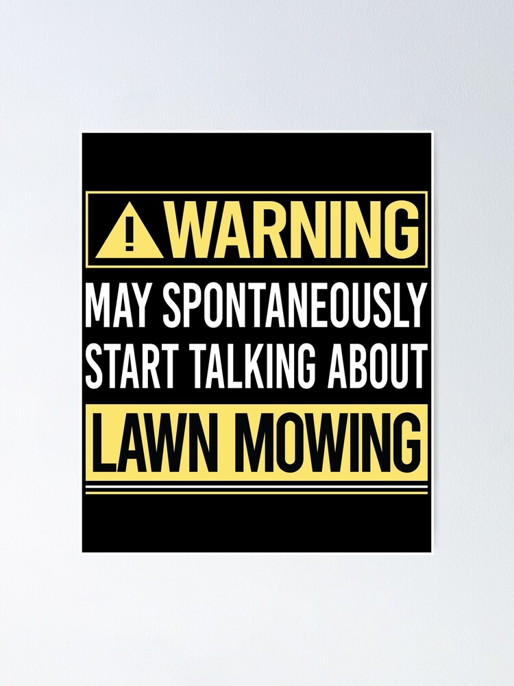 "Warning About Lawn Mowing Mower Lawnmower" Poster for Sale by ...