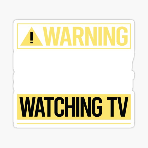 "Warning About Watching TV" Sticker for Sale by WrightTrouble | Redbubble
