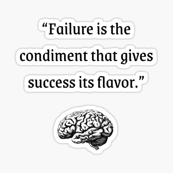 "Failure is the condiment that gives success its flavor | Wise Quotes ...