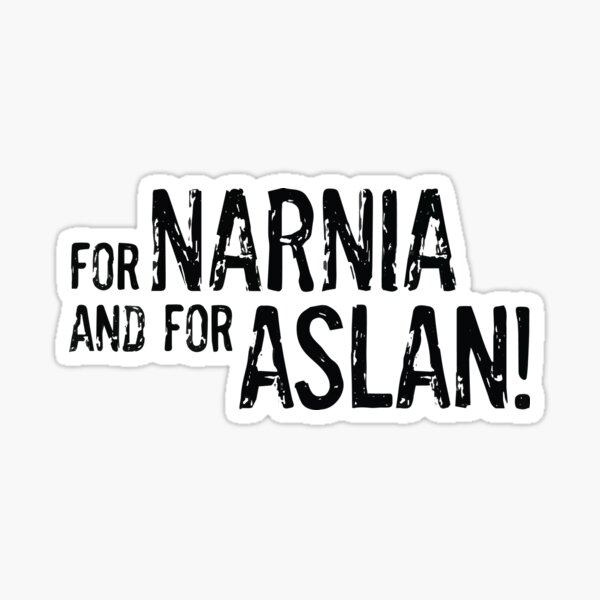 "For Narnia and for Aslan" Sticker for Sale by swagster9 | Redbubble