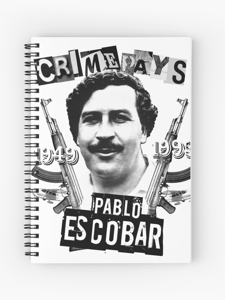 "Crime Pays Pablo Escobar" Spiral Notebook for Sale by LeoZitro | Redbubble