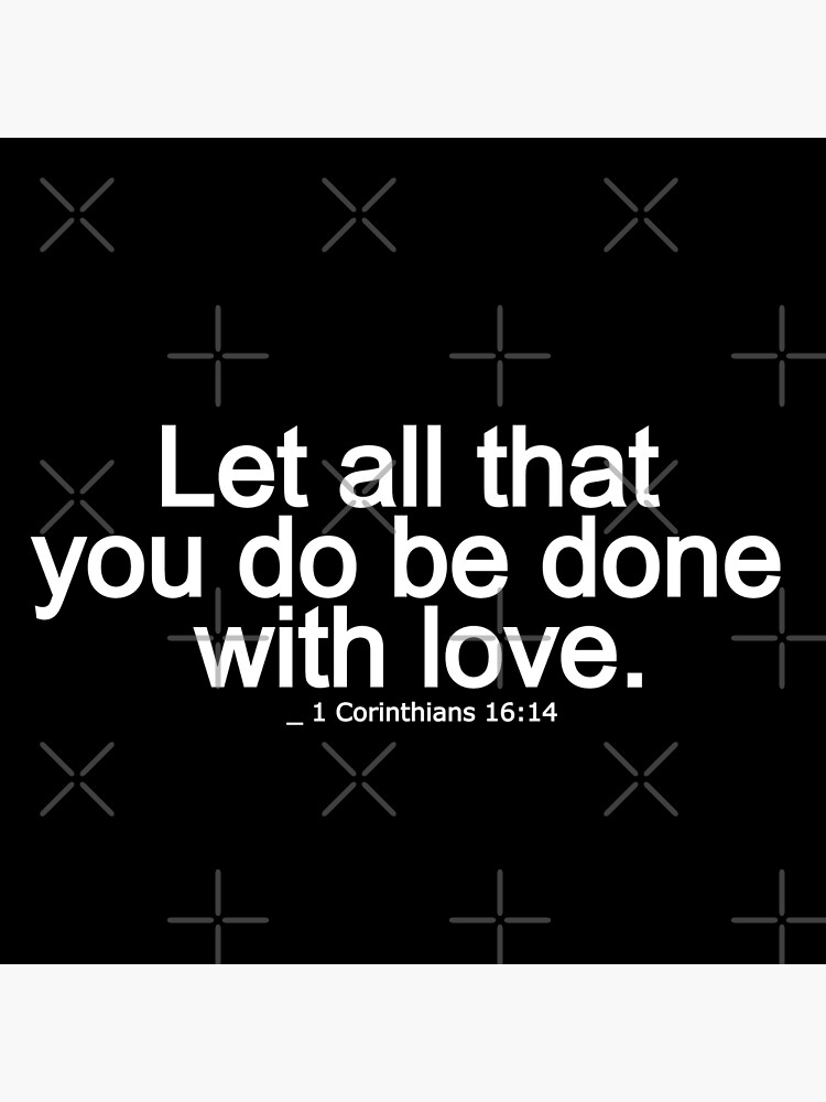" let all that you do be done with love / scriptures on love - 1 ...