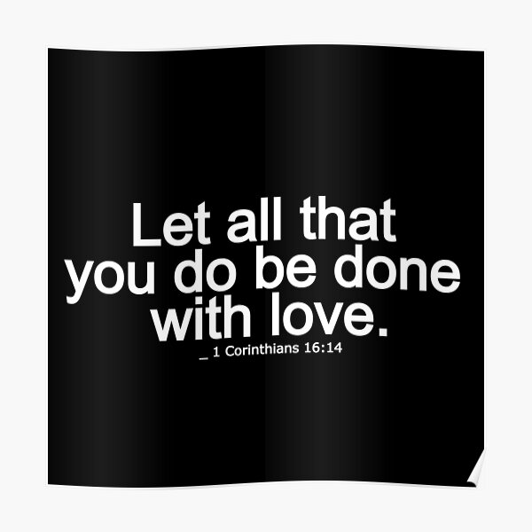 " let all that you do be done with love / scriptures on love - 1 ...