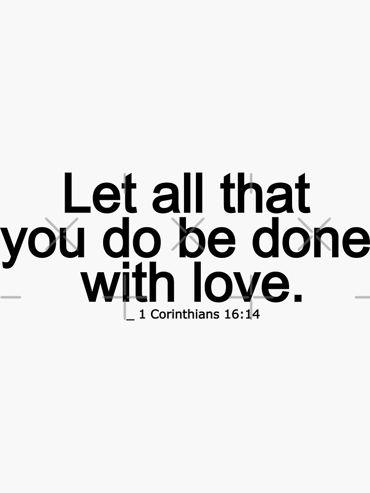 " let all that you do be done with love / scriptures on love - 1 ...