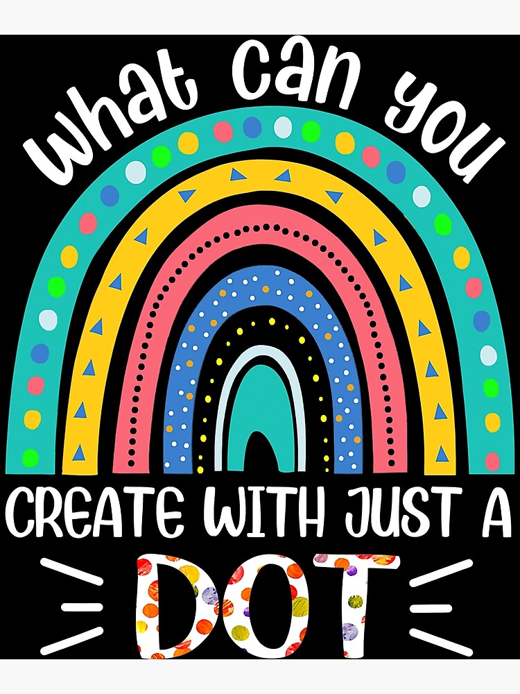 "What Can You Create With Just A Dot Day Happy Kids Boys" Poster for ...