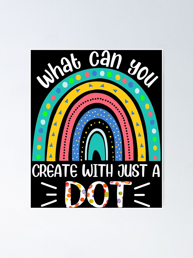 "What Can You Create With Just A Dot Day Happy Kids Boys" Poster for ...
