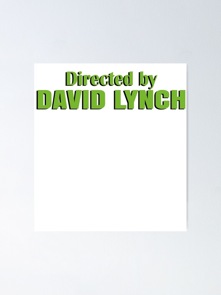 "Directed by David Lynch " Poster for Sale by zankarts | Redbubble