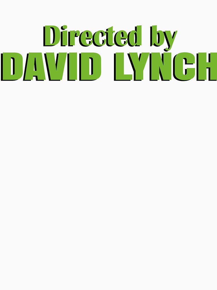 "Directed by David Lynch " T-shirt for Sale by zankarts | Redbubble ...
